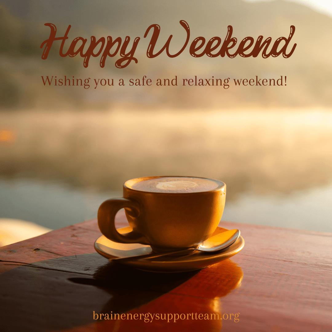 Have a Safe and Relaxing Holiday Weekend BEST Friends!